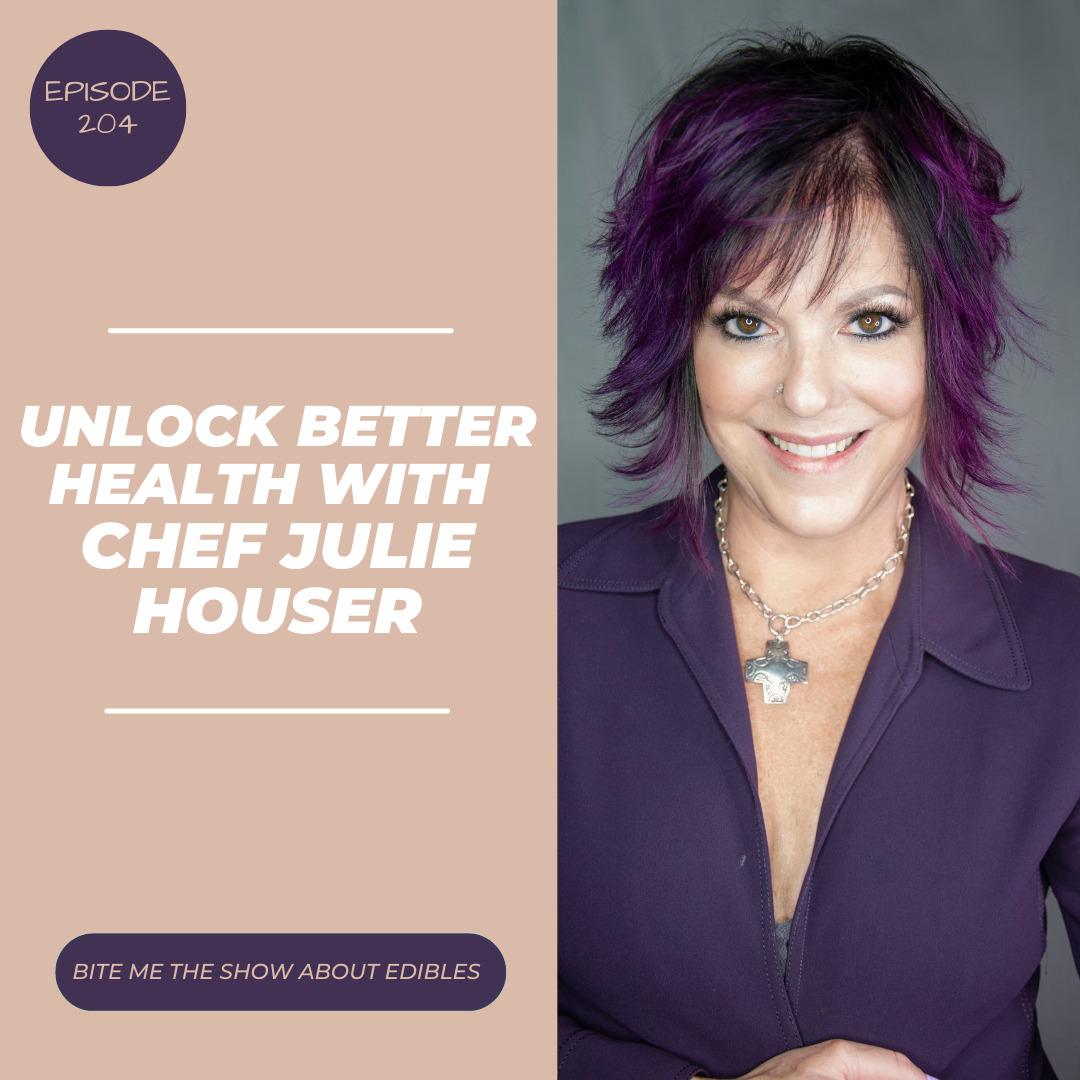 Unlock Better Health with Chef Julie Houser • Bite Me The Show About ...